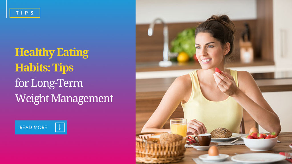 Healthy Eating Habits: Tips for Long-Term Weight Management – Doctors ...